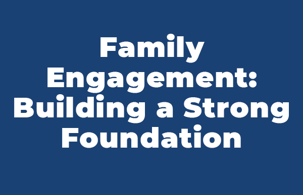 Family Engagement: Building a Strong Foundation by Tom Capretta ...